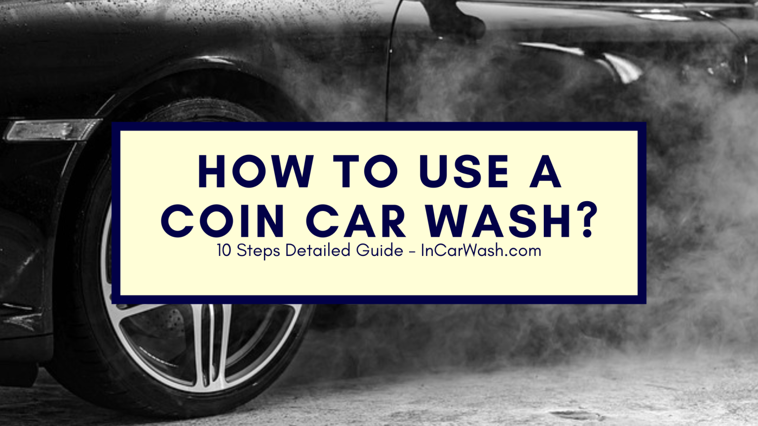 How do you Wash a Car with a Coin Wash? | 10 Steps Guide